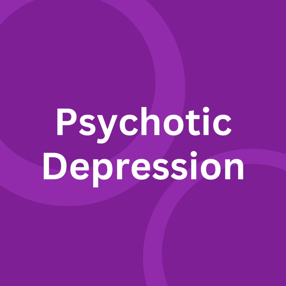 Psychotic Depression - Child and Family Institute