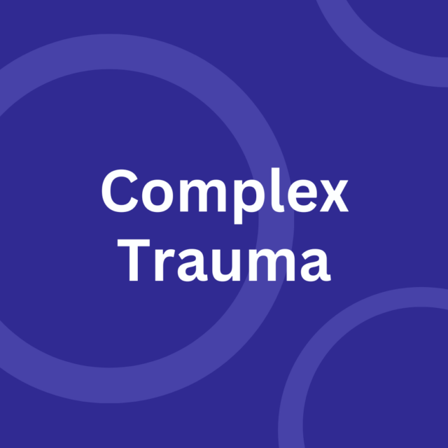 Complex Trauma - Child and Family Institute