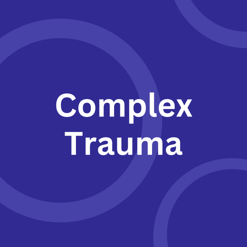 Complex Trauma - Child and Family Institute