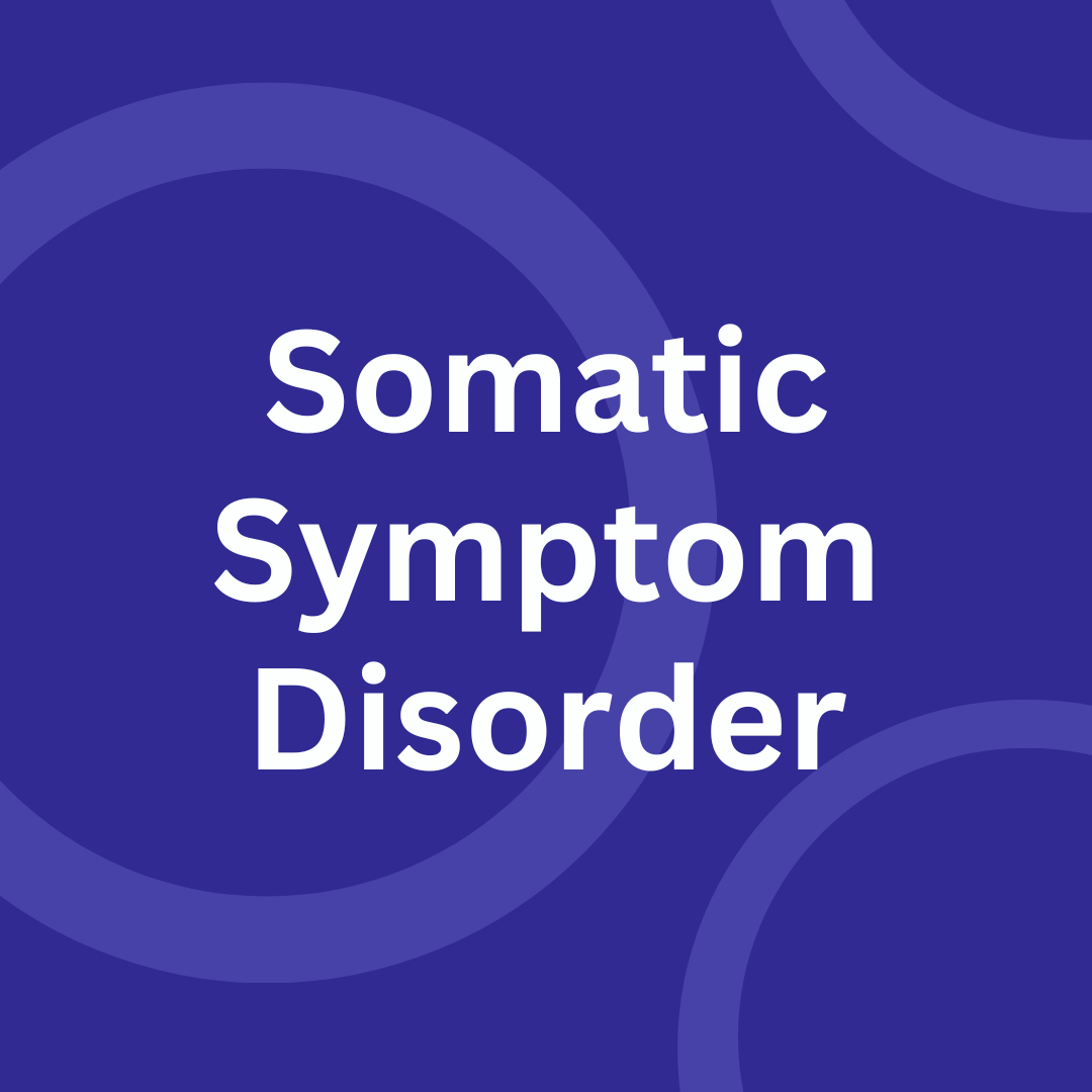 Somatic Symptom Disorder - Child and Family Institute