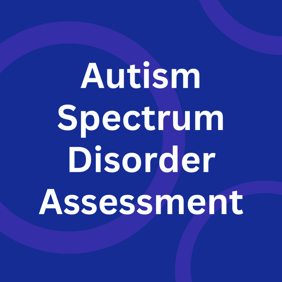 Autism Spectrum Disorder (ASD) Assessment - Child and Family Institute