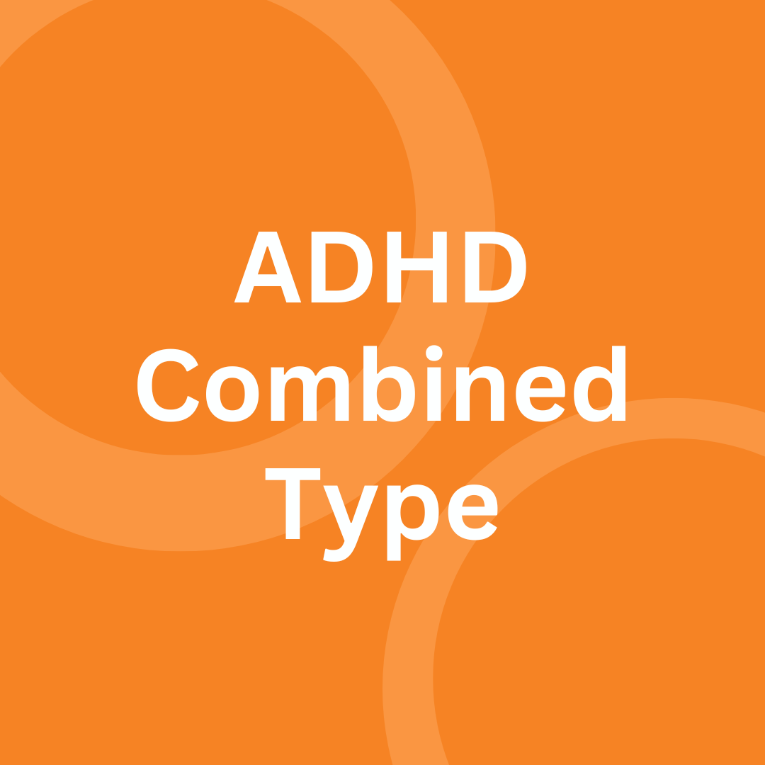 ADHD: Combined Type - Child and Family Institute