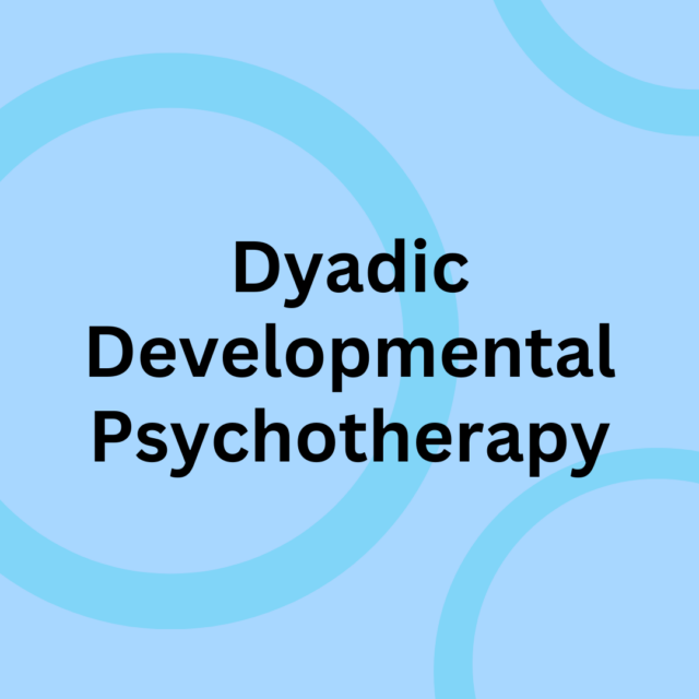 Dyadic Developmental Psychotherapy (DDP) - Child and Family Institute