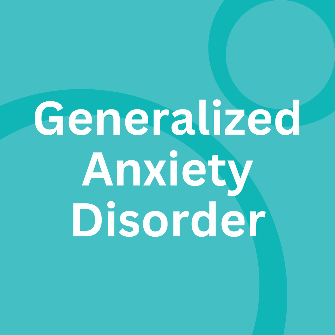Generalized Anxiety Disorder (GAD) - Child and Family Institute